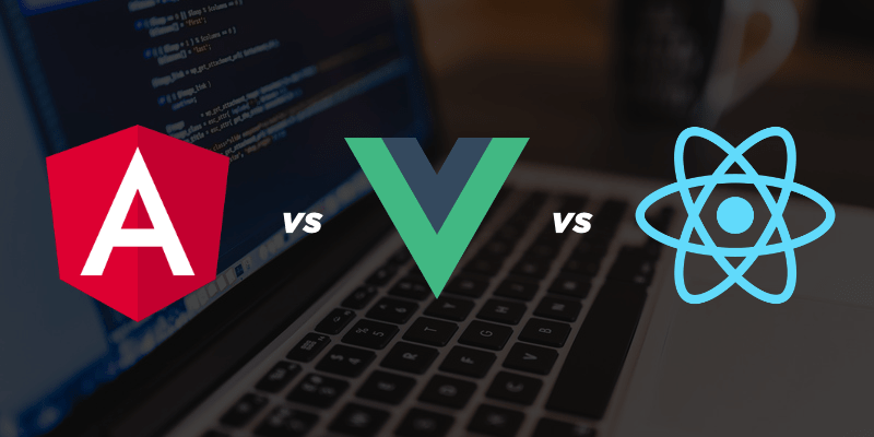 Angular Vs Vue Vs React Is VueJS Better Than Angular And React 