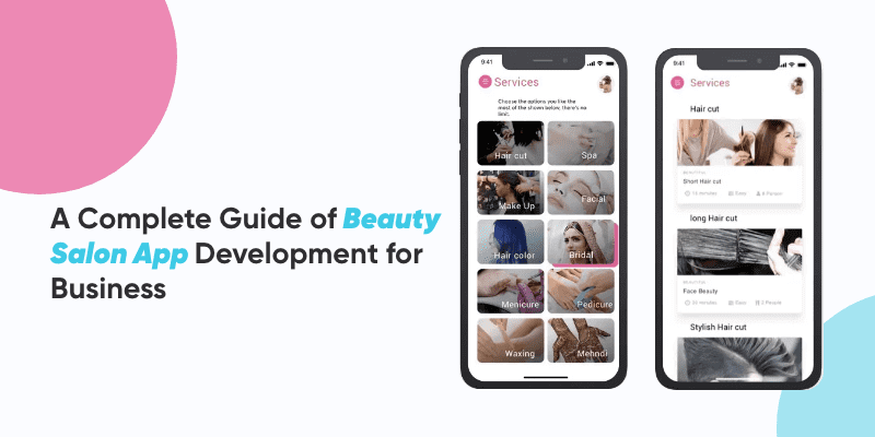 Salon App Development Guide: 10 Steps, Features & Cost 2023