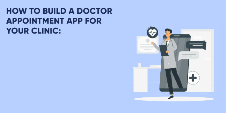 How to Build a Doctor Appointment App for Your Clinic - Guide
