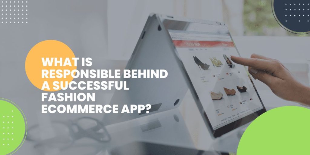 Develop A Fashion Ecommerce App To Boost Your Revenue