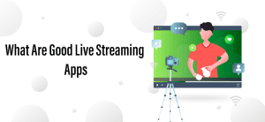 19+ Top Live Streaming Apps for Android and iPhone [Updated]
