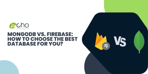 MongoDB Vs. Firebase: How To Choose One Between Them?