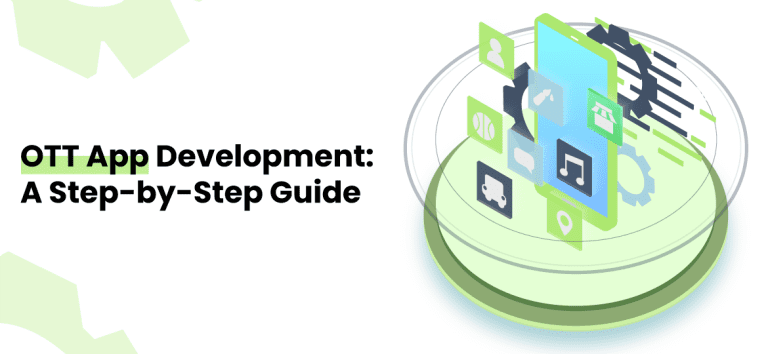 OTT App Development: A Step-by-Step Guide 2024